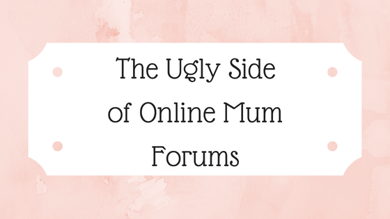 The Ugly Side Of Online Mum Forums! – The Coastal Mummy